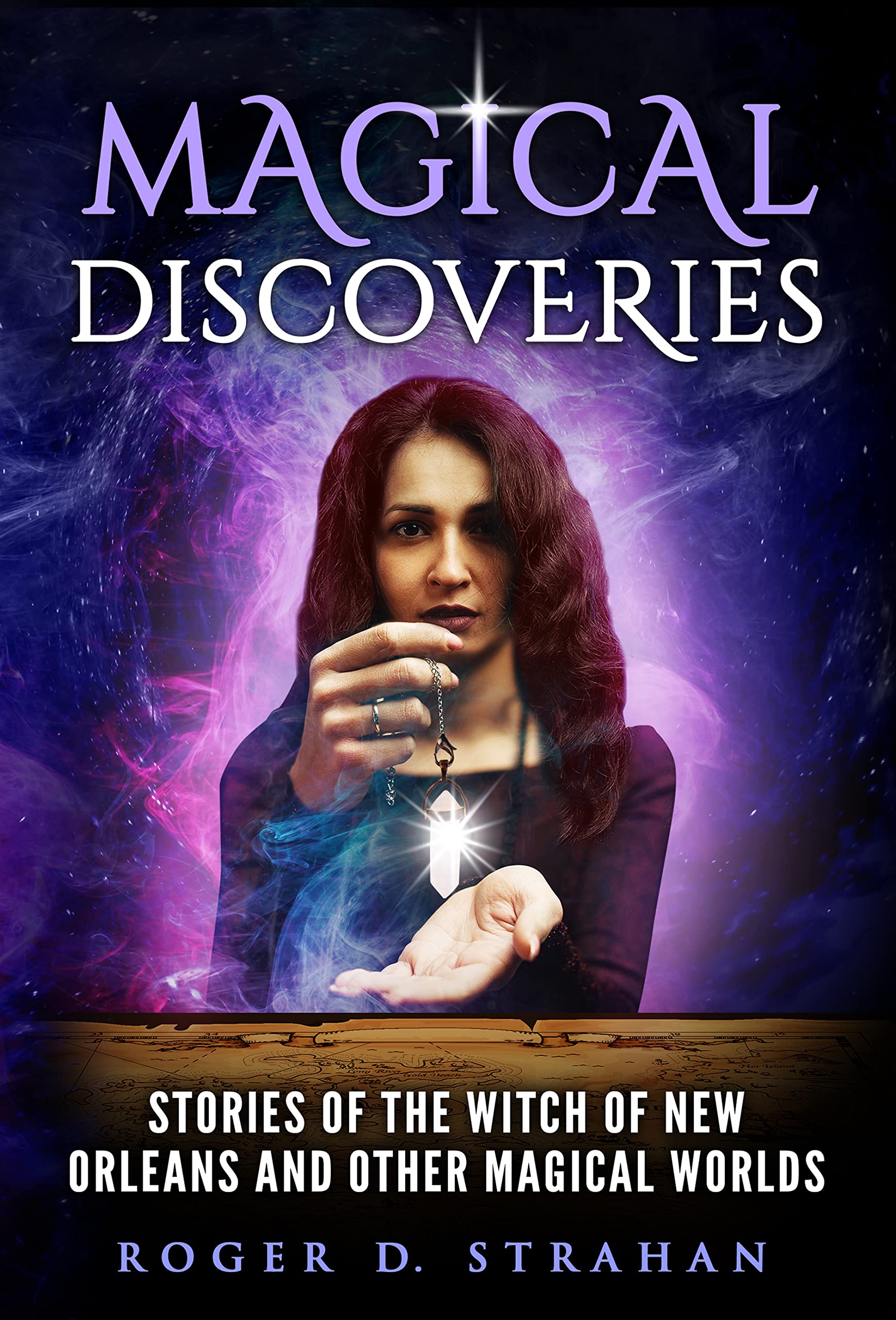 Magical Discoveries: Stories of The Witch of New Orleans and Other ...