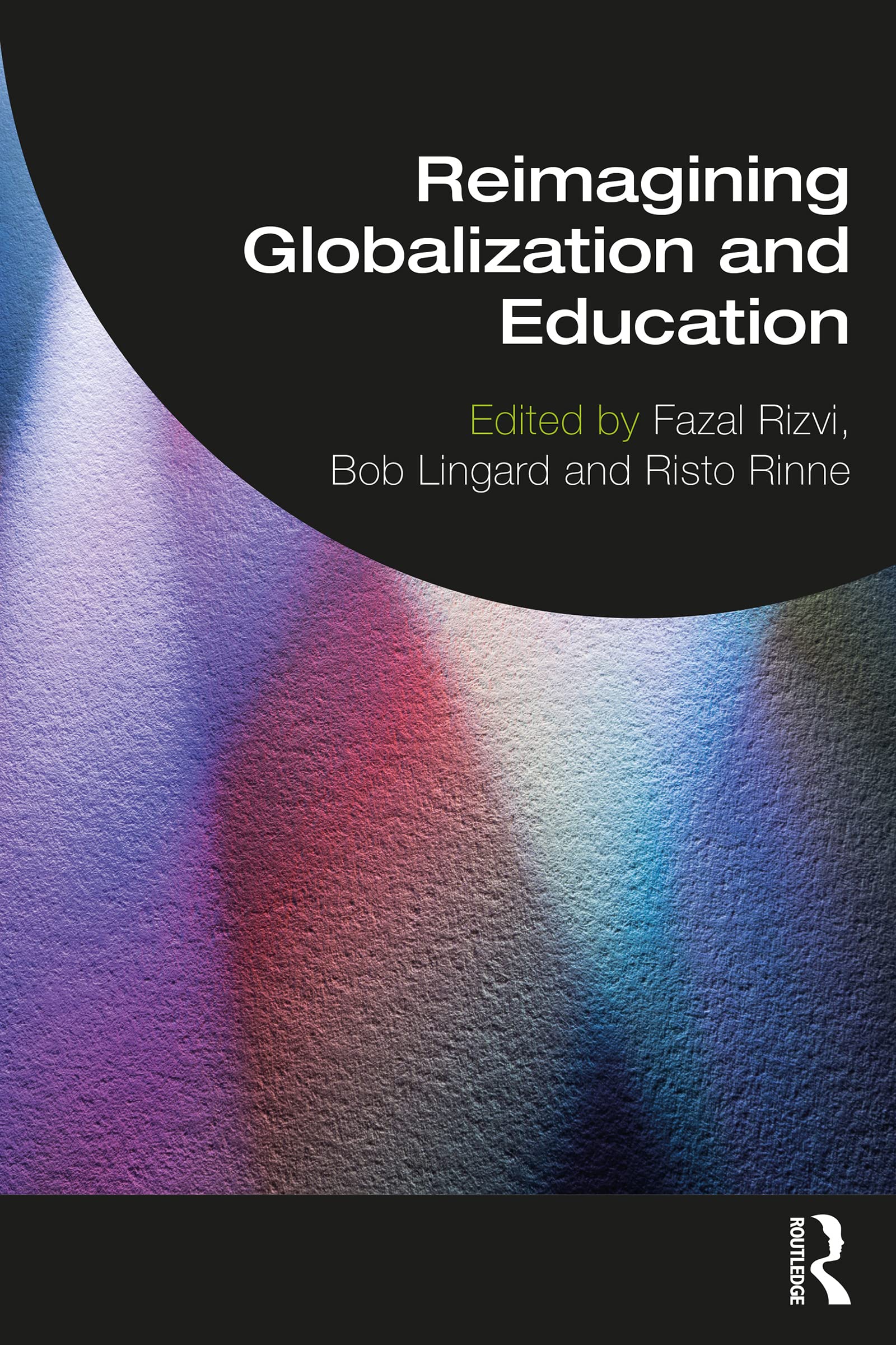 Reimagining Globalization and Education by Fazal Rizvi | Goodreads