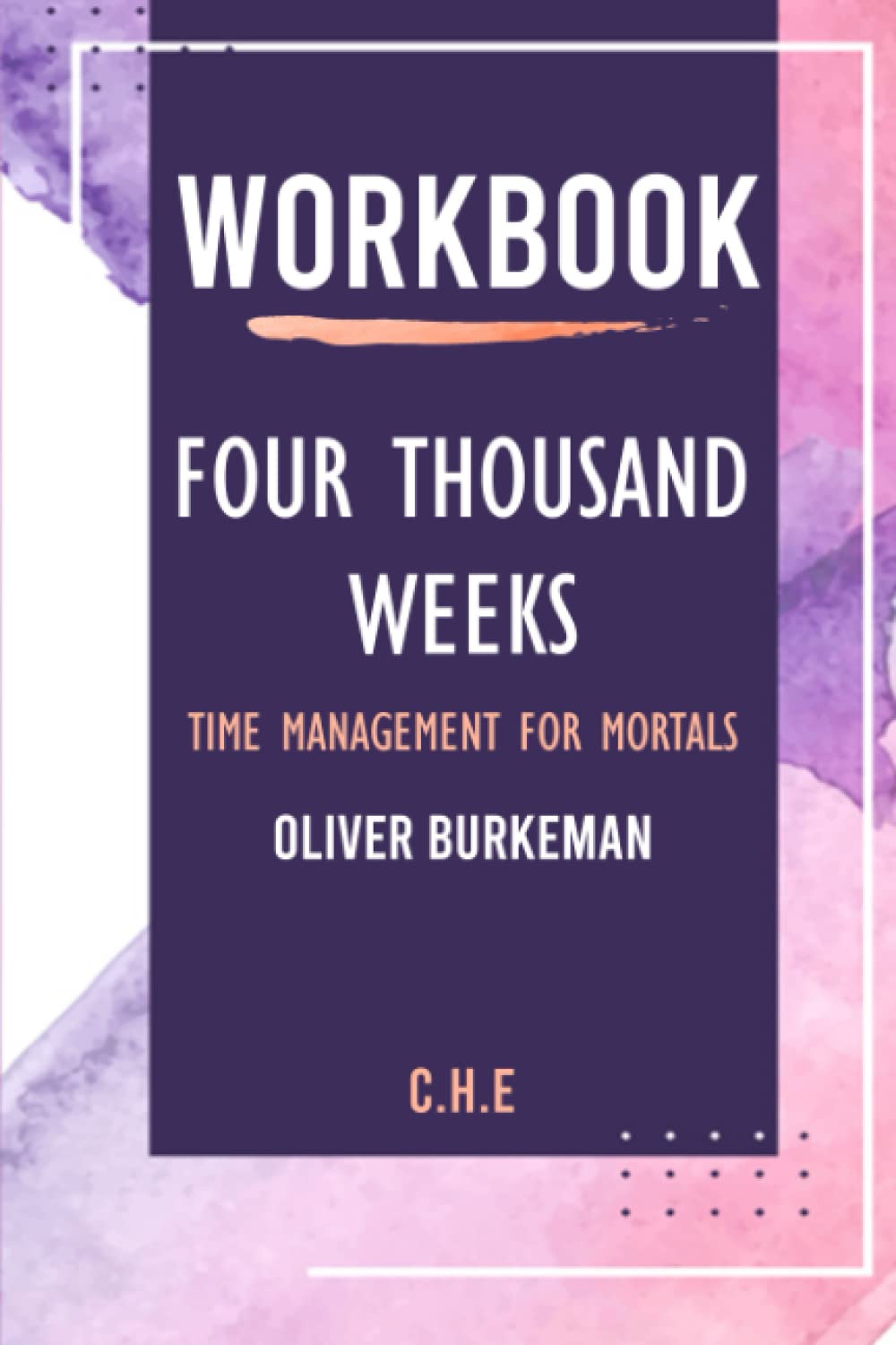 Workbook for Four thousand Weeks by Oliver Burkeman: Time Management ...