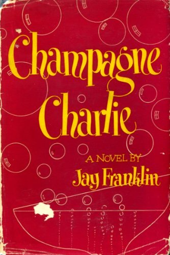 Champagne Charlie by Jay Franklin | Goodreads