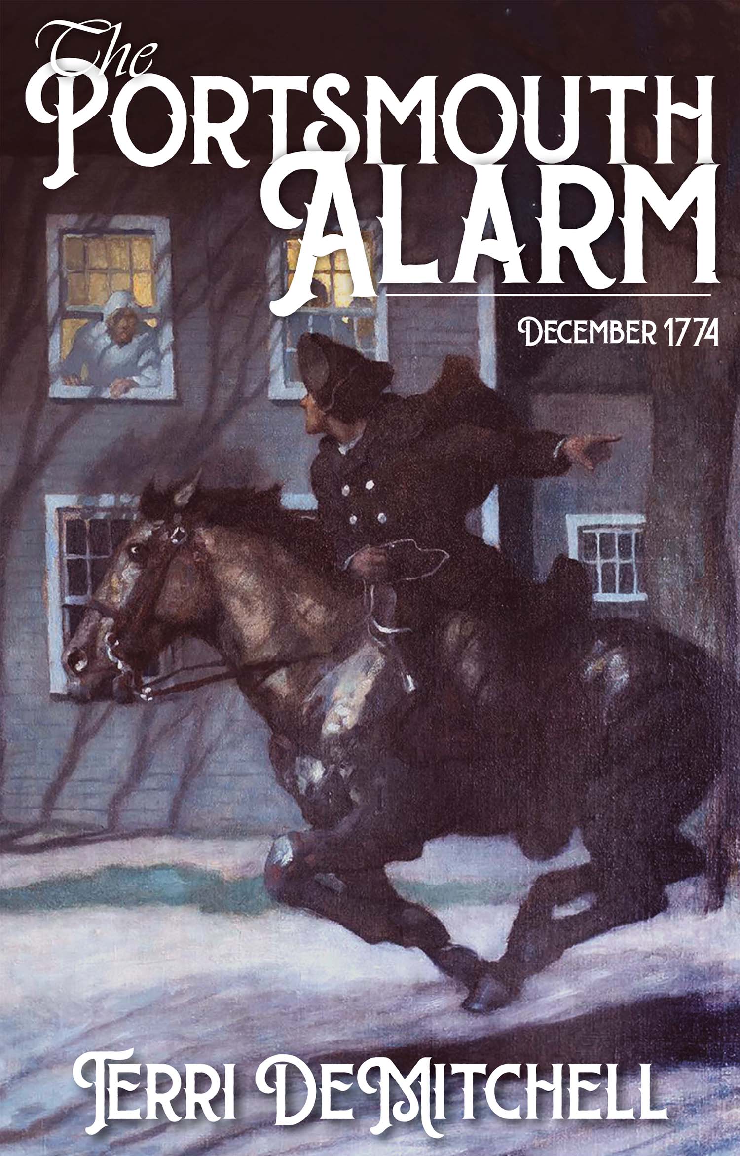 The Portsmouth Alarm: December 1774 by Terri A. DeMitchell | Goodreads