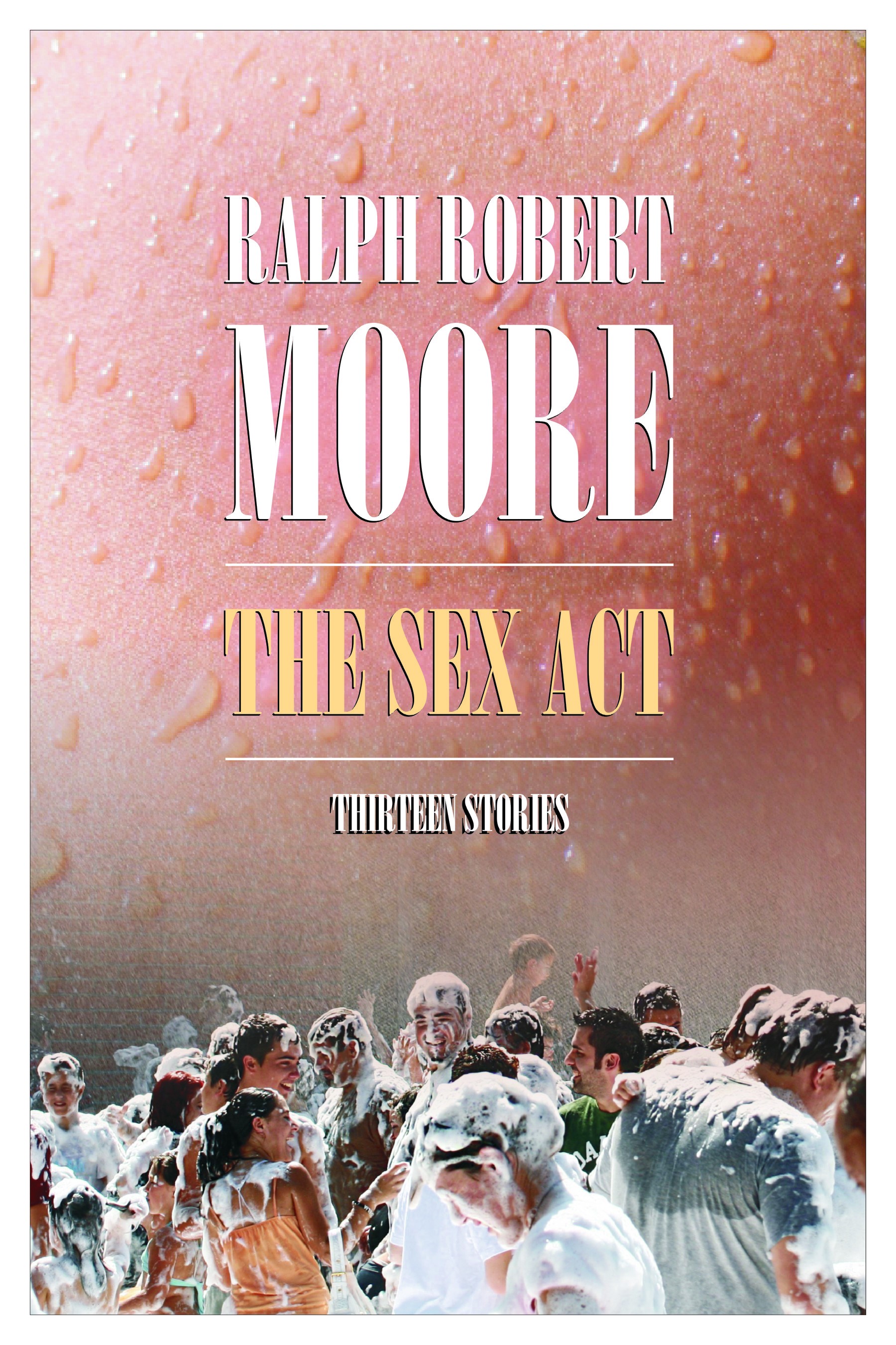 The Sex Act by Ralph Robert Moore | Goodreads