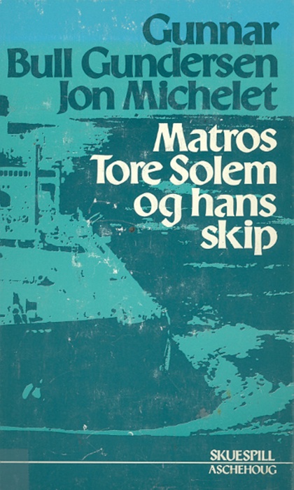 Matros Tore Solem og hans skip by Gunnar Bull Gundersen | Goodreads