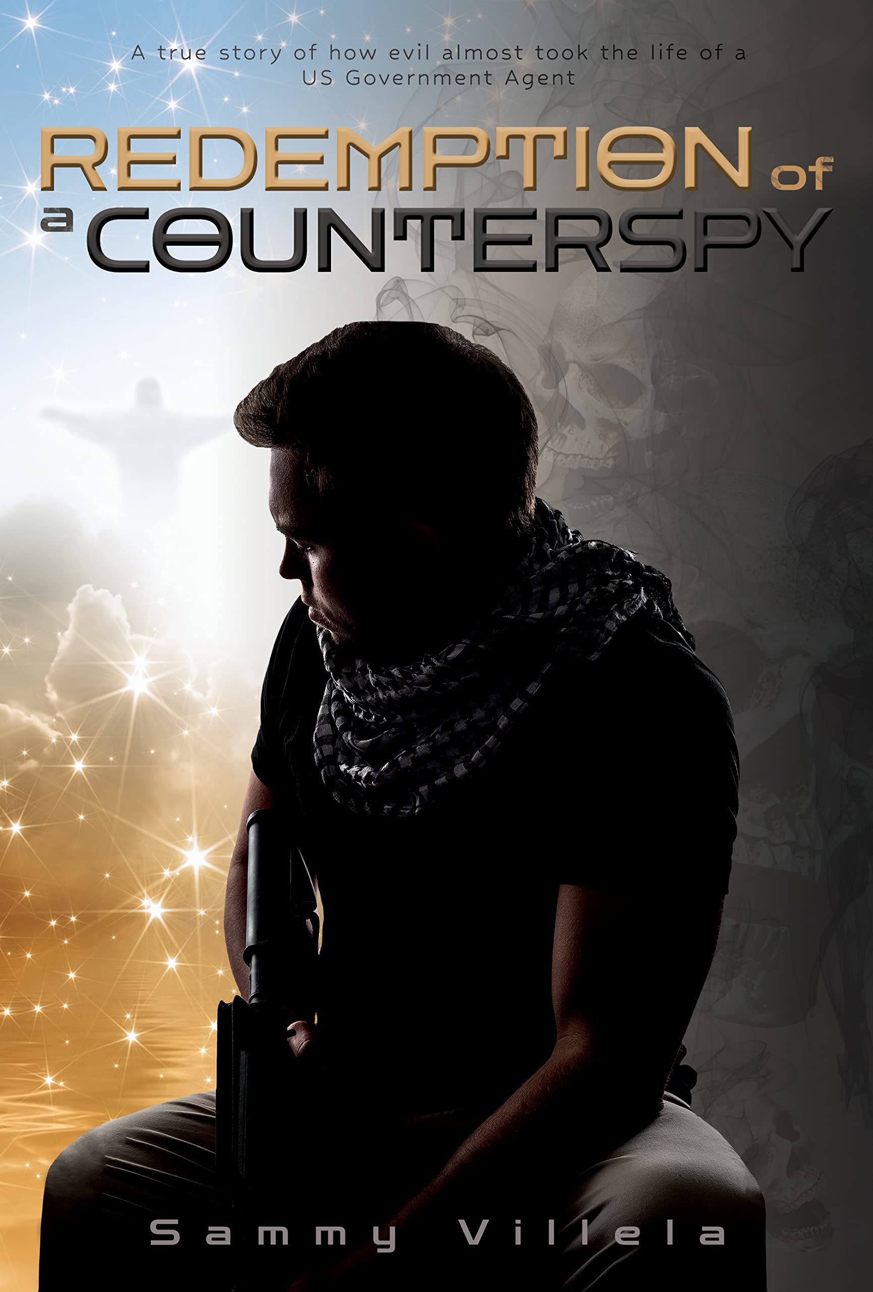 Redemption of a Counterspy: A true story of how evil almost took the ...