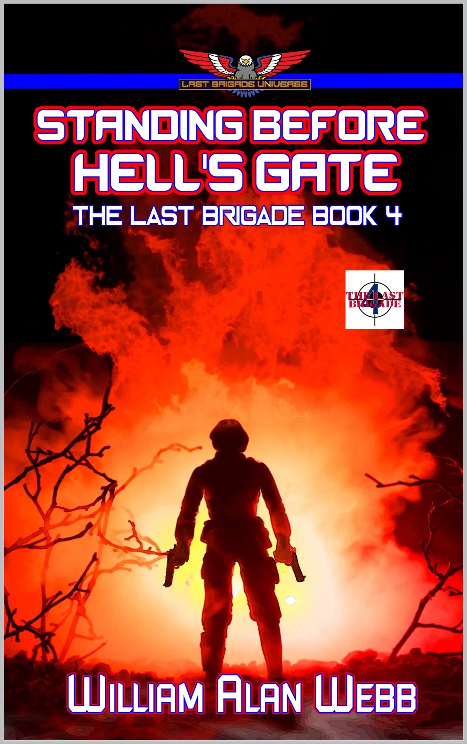 Standing Before Hell's Gate: The Last Brigade Book 4 by William Alan Webb | Goodreads