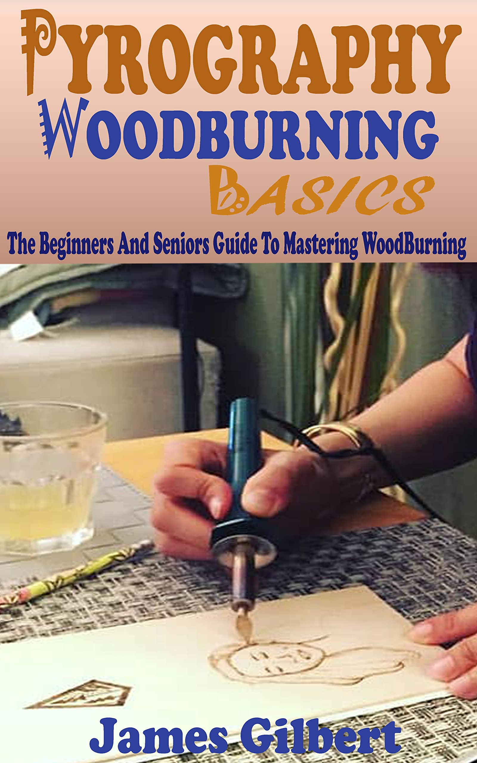 PYROGRAPHY WOODBURNING BASICS: The Step By Step Pictorial Guide On ...
