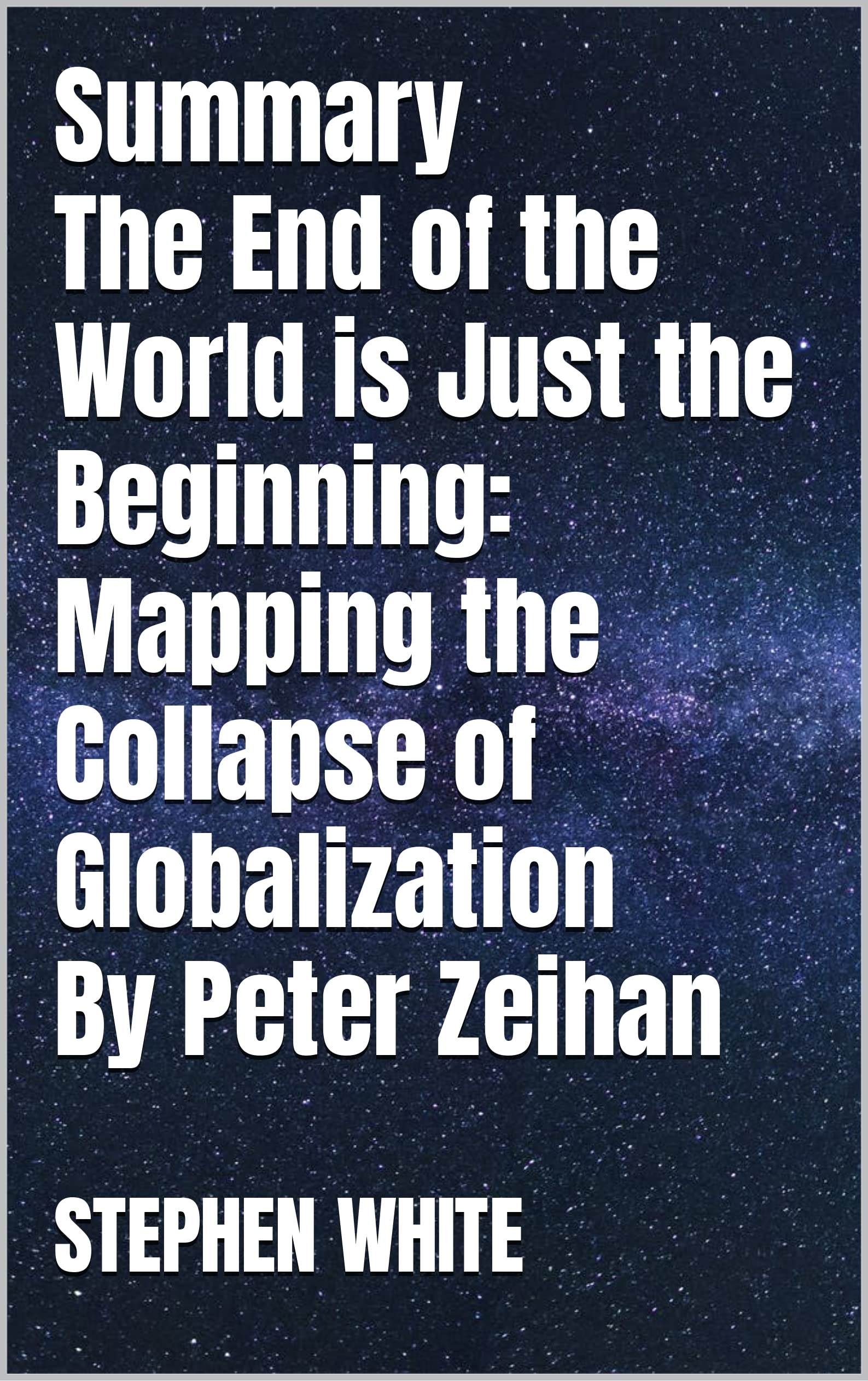 Summary The End of the World is Just the Beginning: Mapping the Collapse of Globalization By ...