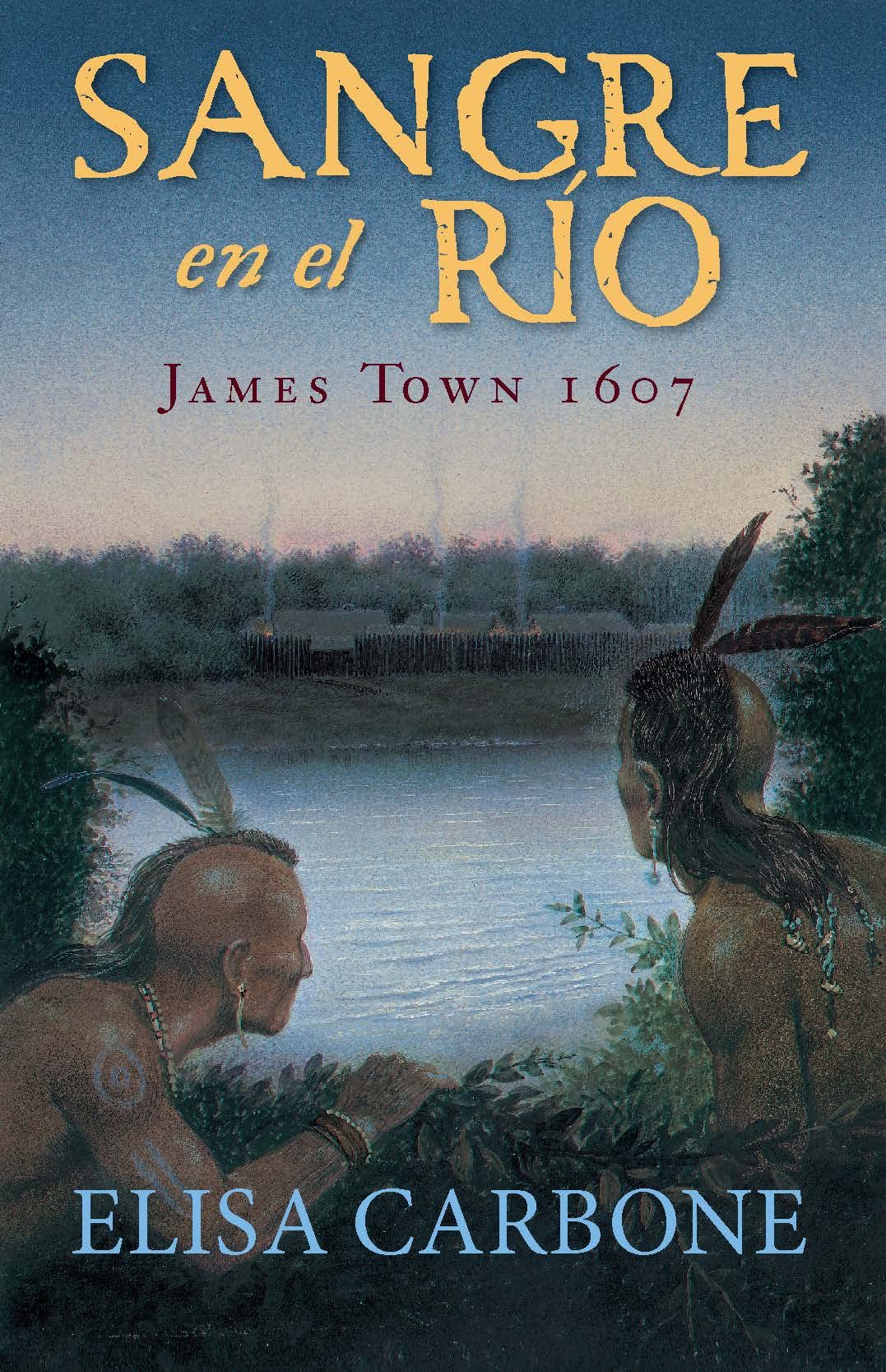 Sangre en el río. James Town, 1607 / Blood on the River by Elisa ...