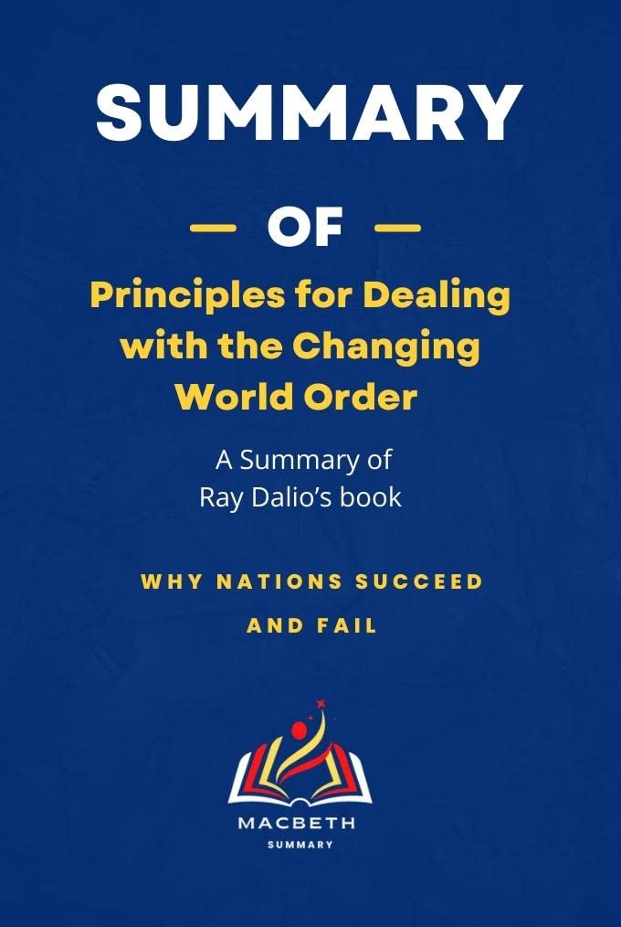 Summary of Principles for Dealing with the Changing World Order by Ray Dalio: Why Nations ...