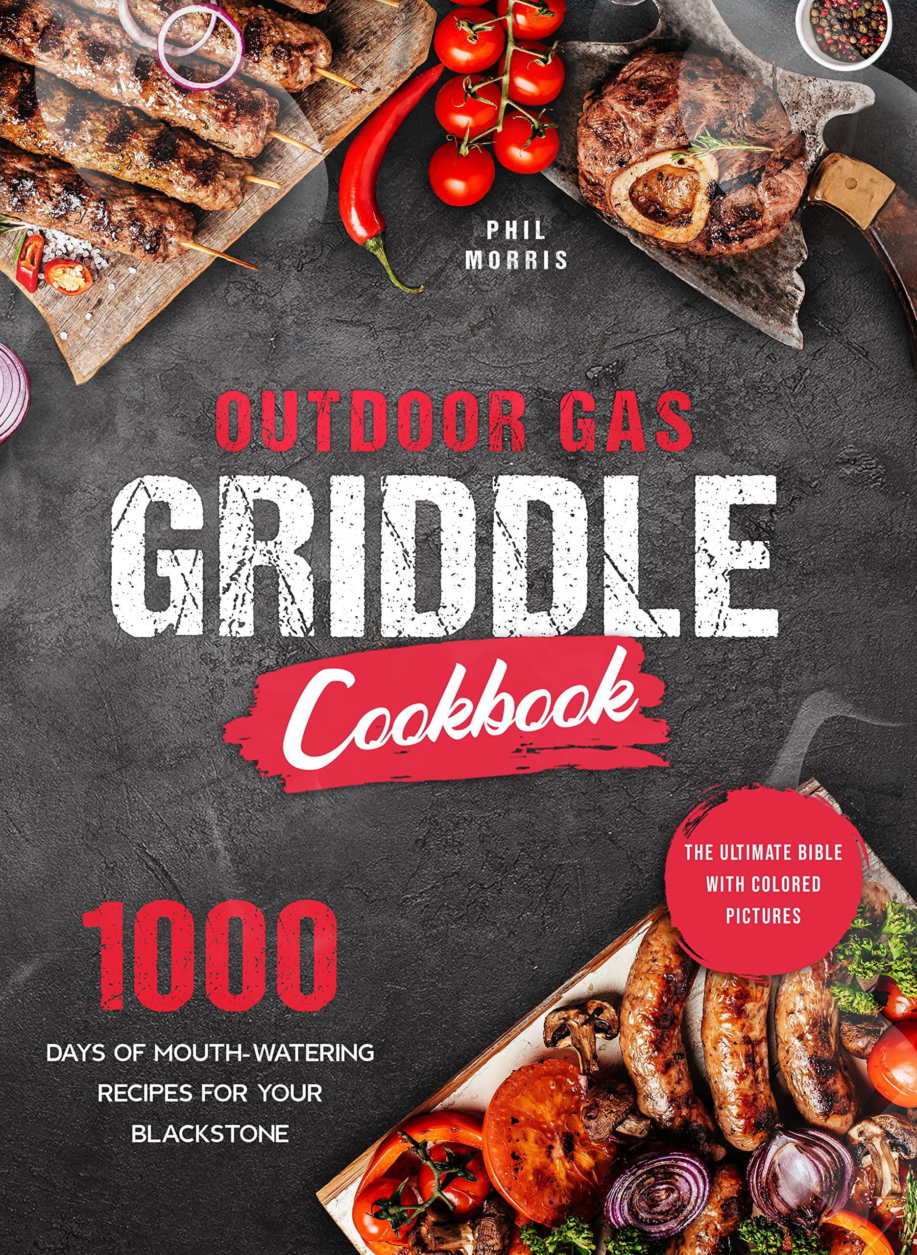 The Outdoor Gas Griddle Cookbook: The Complete Grilling Bible with ...