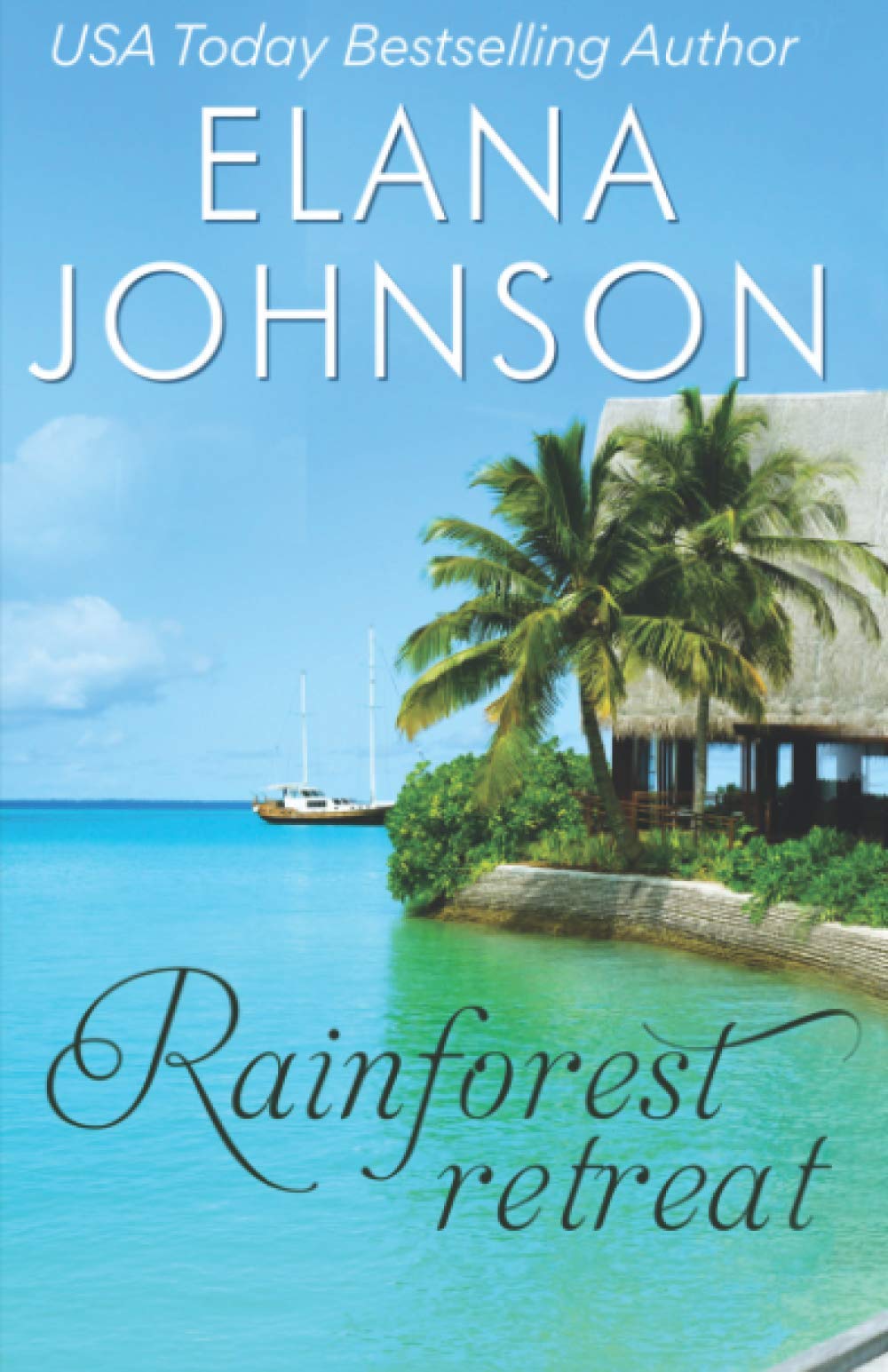 Rainforest Retreat (Getaway Bay® Resort Romance) by Elana Johnson ...