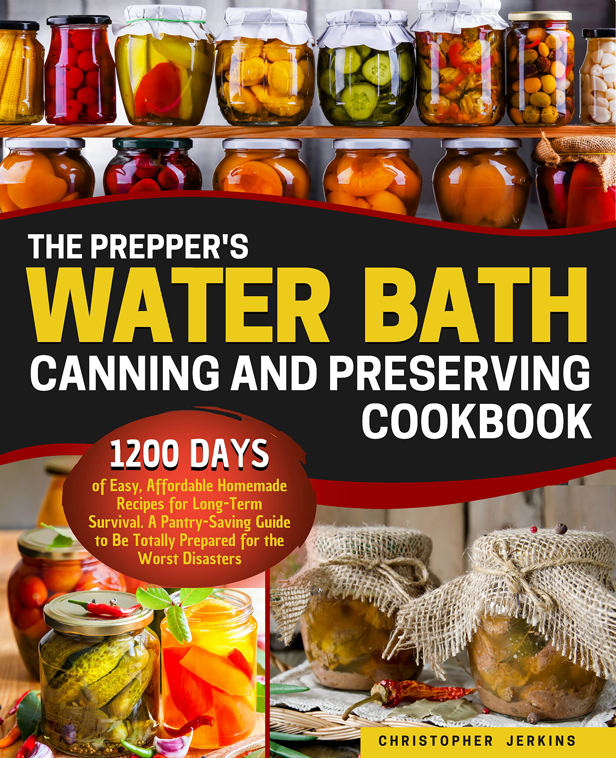 The Prepper's Water Bath Canning and Preserving Cookbook: 1200-Days of ...
