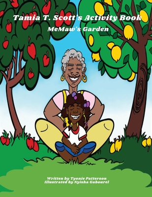 Tamia T. Scott Activity Book: MeMaw's Garden by Tyonie Patterson ...