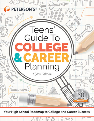 Teens' Guide to College and Career Planning by Peterson's | Goodreads