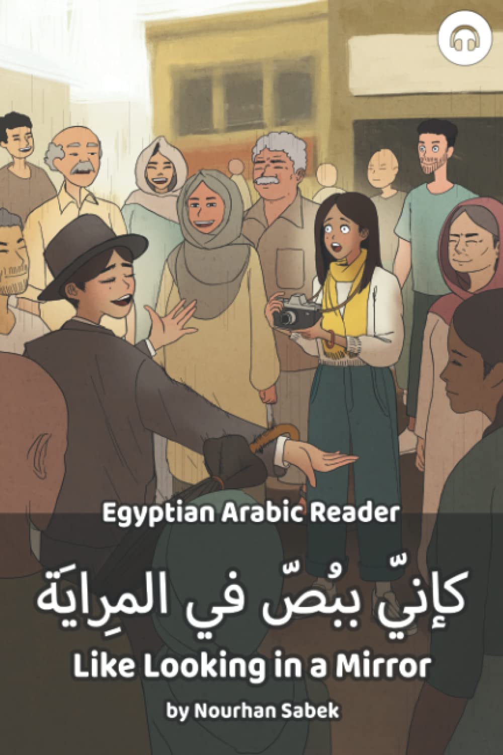 Like Looking in a Mirror: Egyptian Arabic Reader by Nourhan Sabek | Goodreads