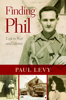 Finding Phil: Lost in War and Silence by Paul Levy | Goodreads