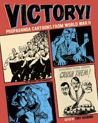 Victory!: Propaganda Cartoons from World War II by Tony Husband | Goodreads