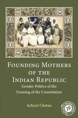 Founding Mothers of the Indian Republic by Achyut Chetan | Goodreads