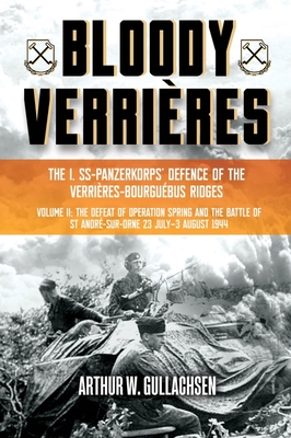 Bloody Verrières: The I. SS-Panzerkorps Defence of the Verrières ...