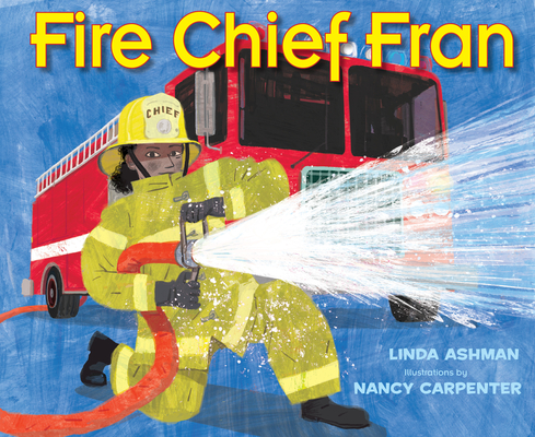 Fire Chief Fran by Linda Ashman | Goodreads