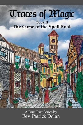 The Curse of the Spell Book (Traces of Magic, #2) by Patrick J. Dolan ...