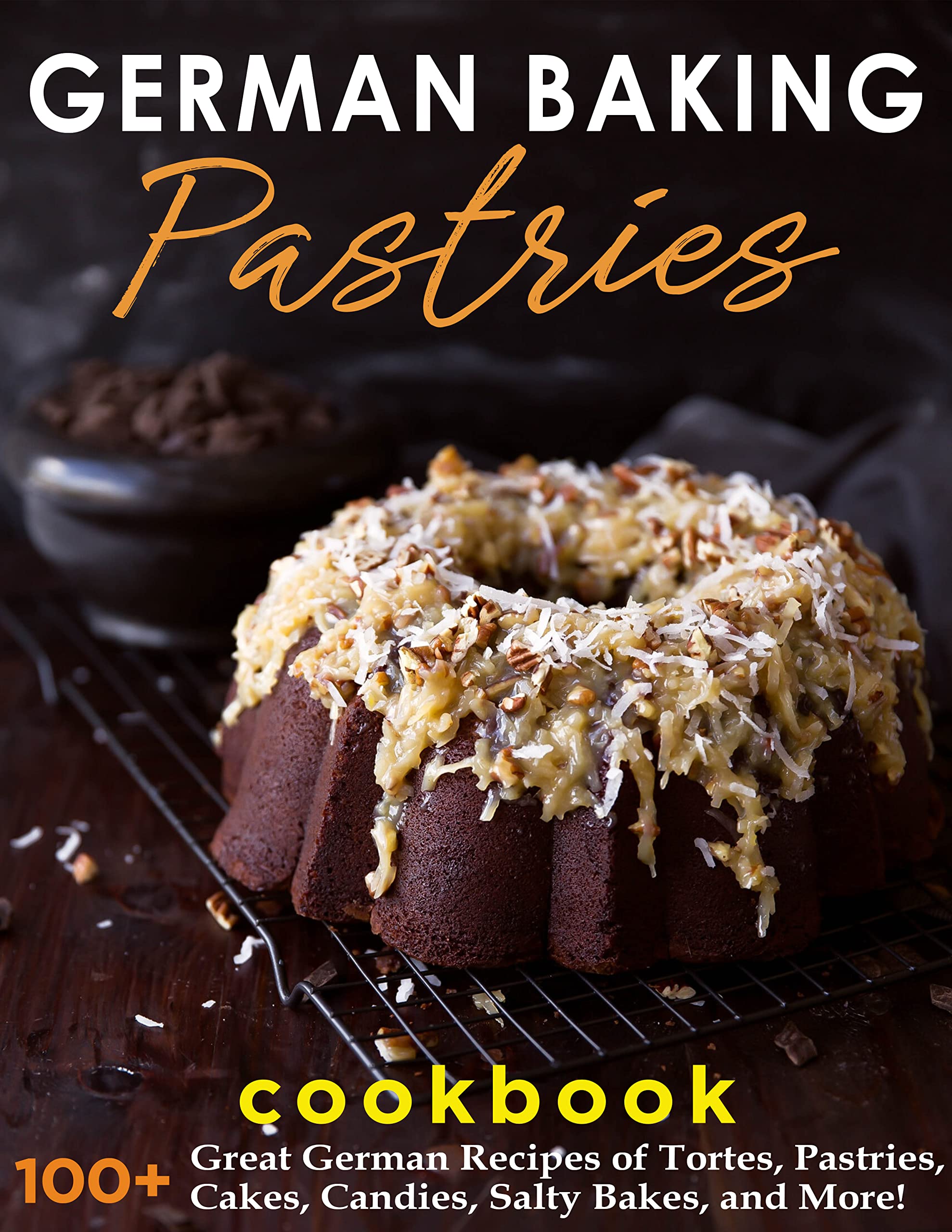 German Baking Pastries Cookbook: Over 100 Great German Recipes of ...