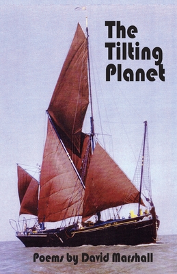 The Tilting Planet: Poems by David Marshall by David Marshall | Goodreads