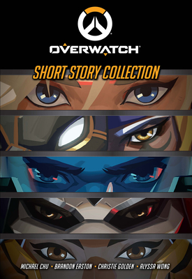 Overwatch: Short Story Collection by Michael Chu | Goodreads