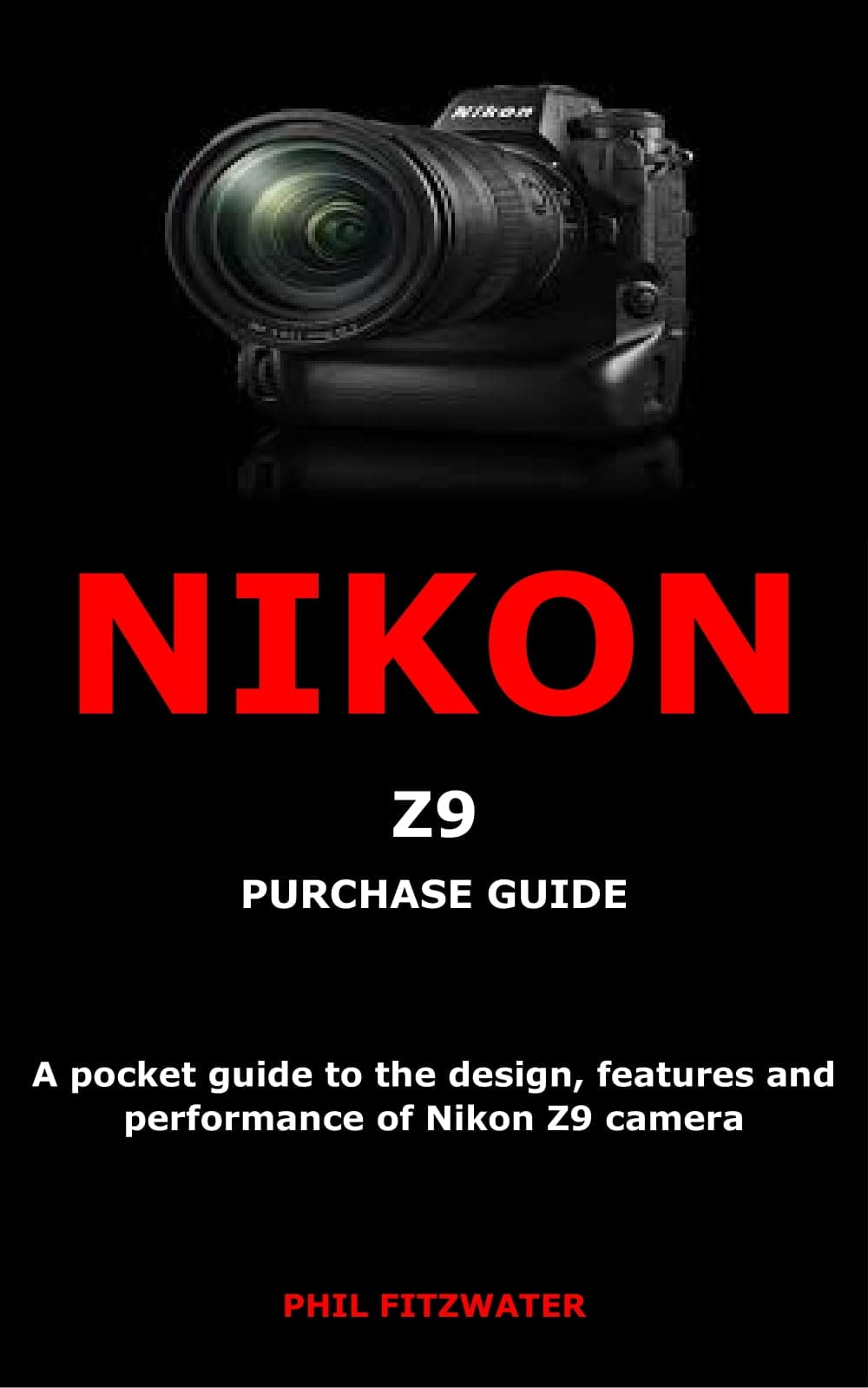 NIKON Z9 PURCHASE GUIDE: A pocket guide to the design, features and ...