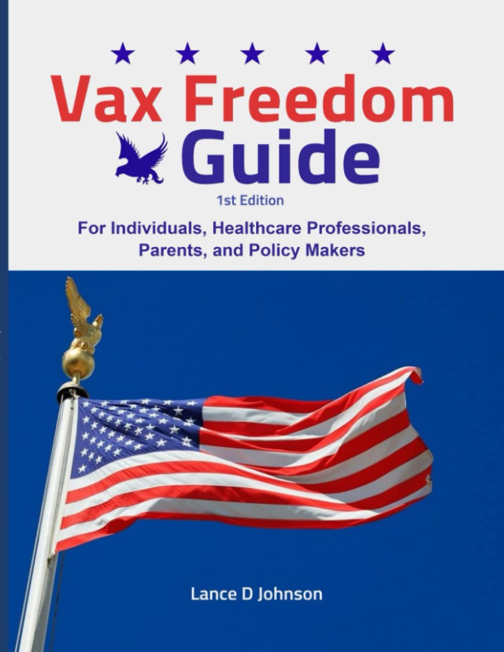 Vax Freedom Guide: For Individuals. Health Care Professionals, Parents ...