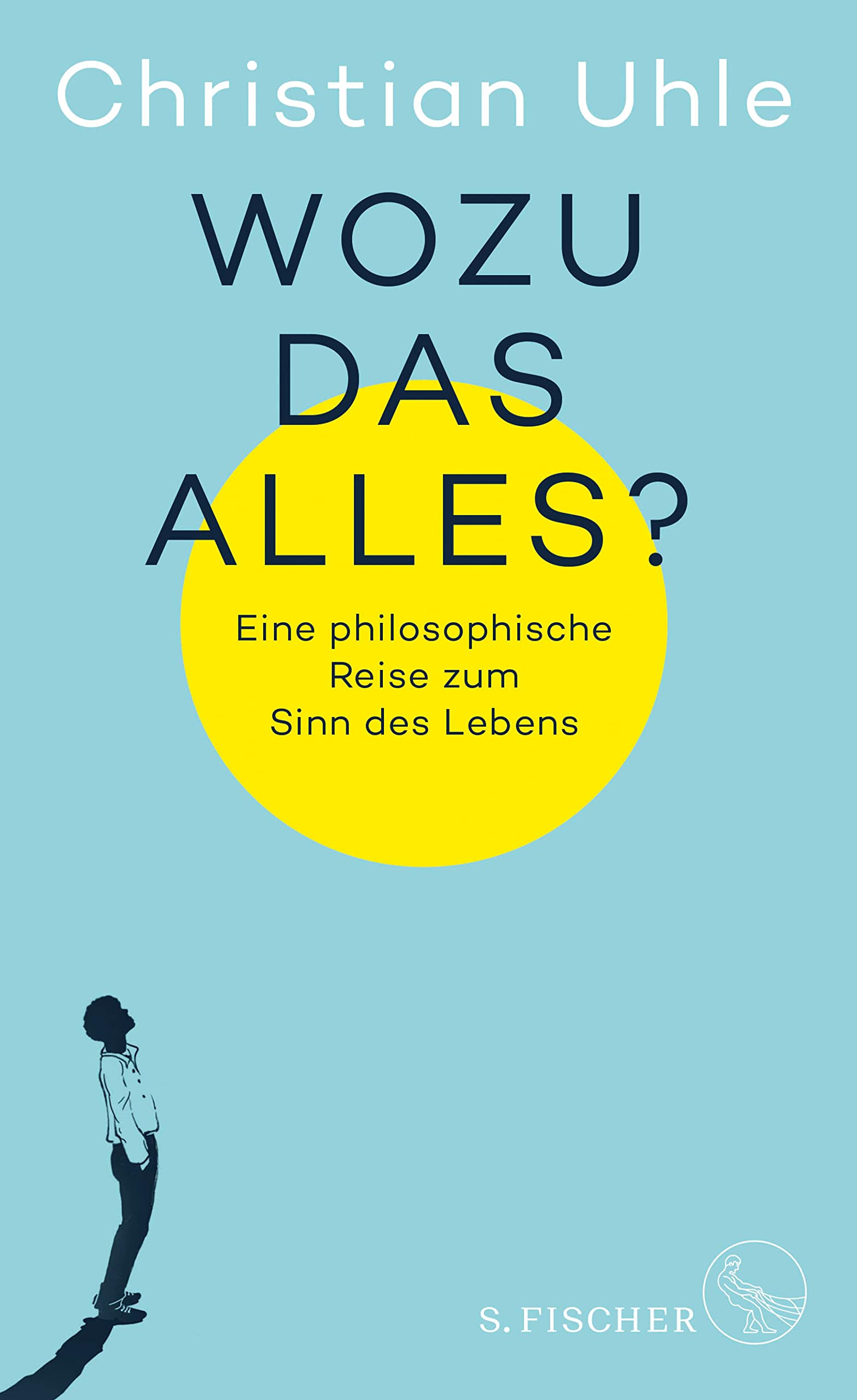 Wozu das alles?: Eine philosophische Reise zum Sinn des Lebens by ...