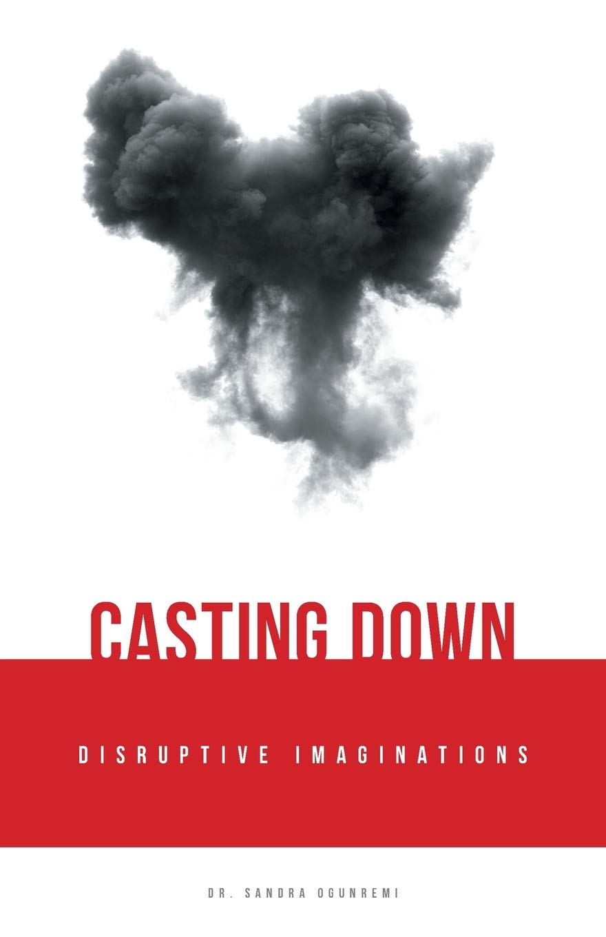 Casting Down Disruptive Imaginations by Sandra Ogunremi | Goodreads