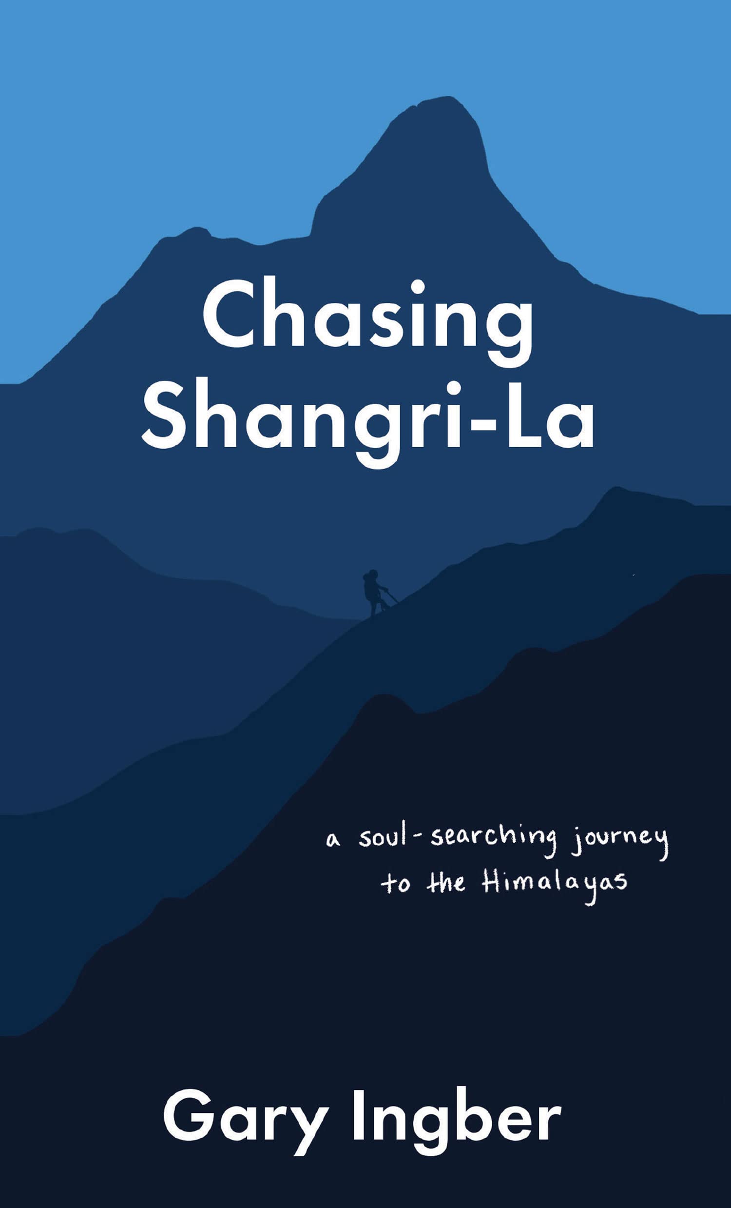 Chasing Shangri-La: a soul-searching journey to the Himalayas by Gary ...