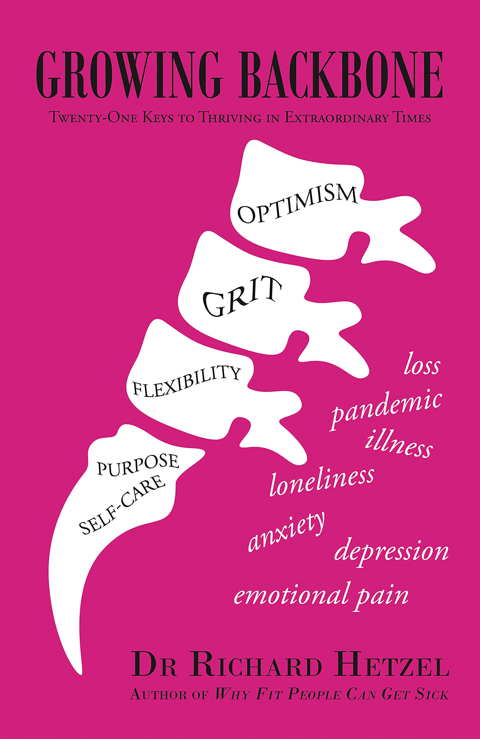 Growing Backbone: Twenty-One Keys to Thriving in Extraordinary Times by ...