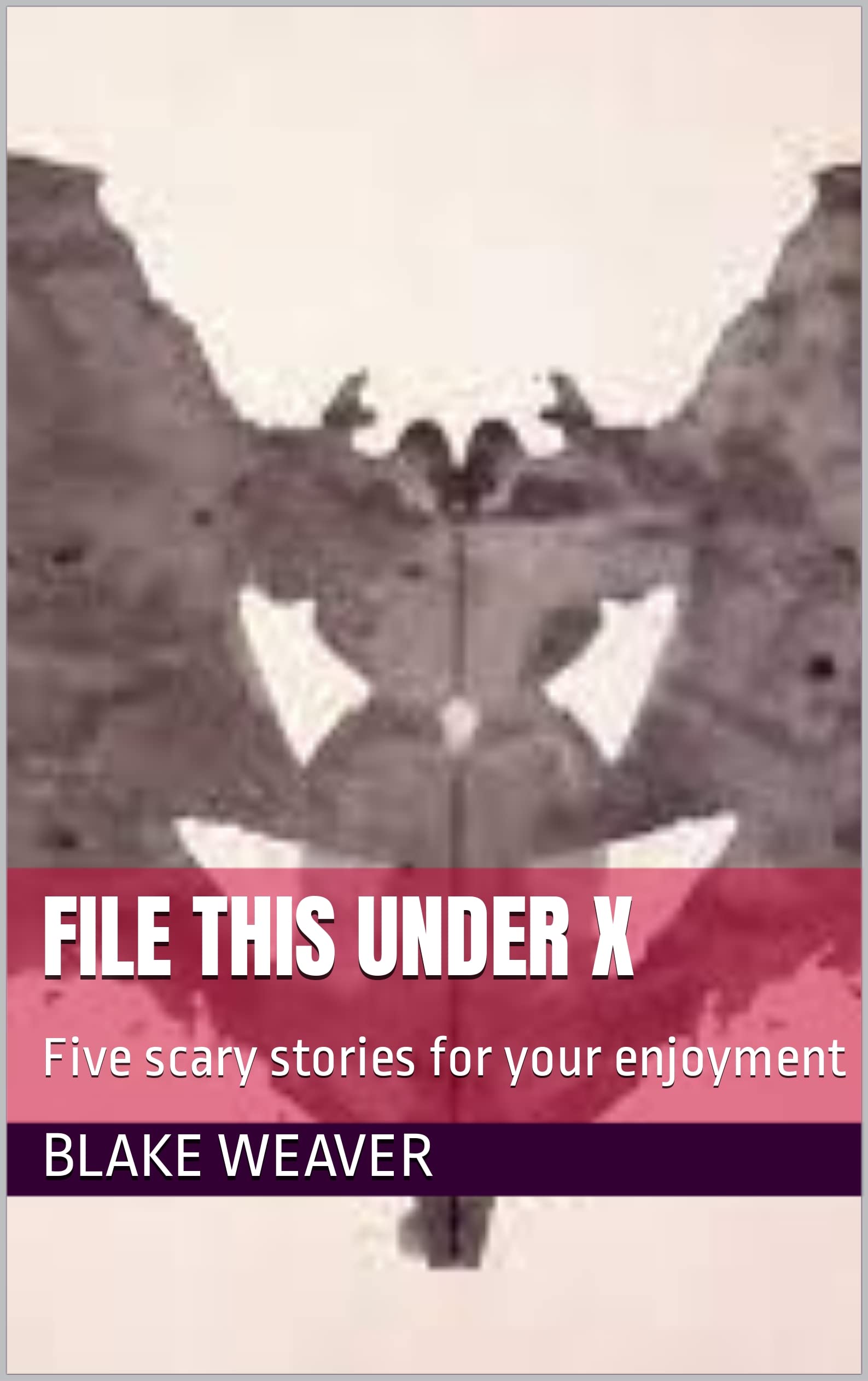 File this under X: Five scary stories for your enjoyment by Blake ...