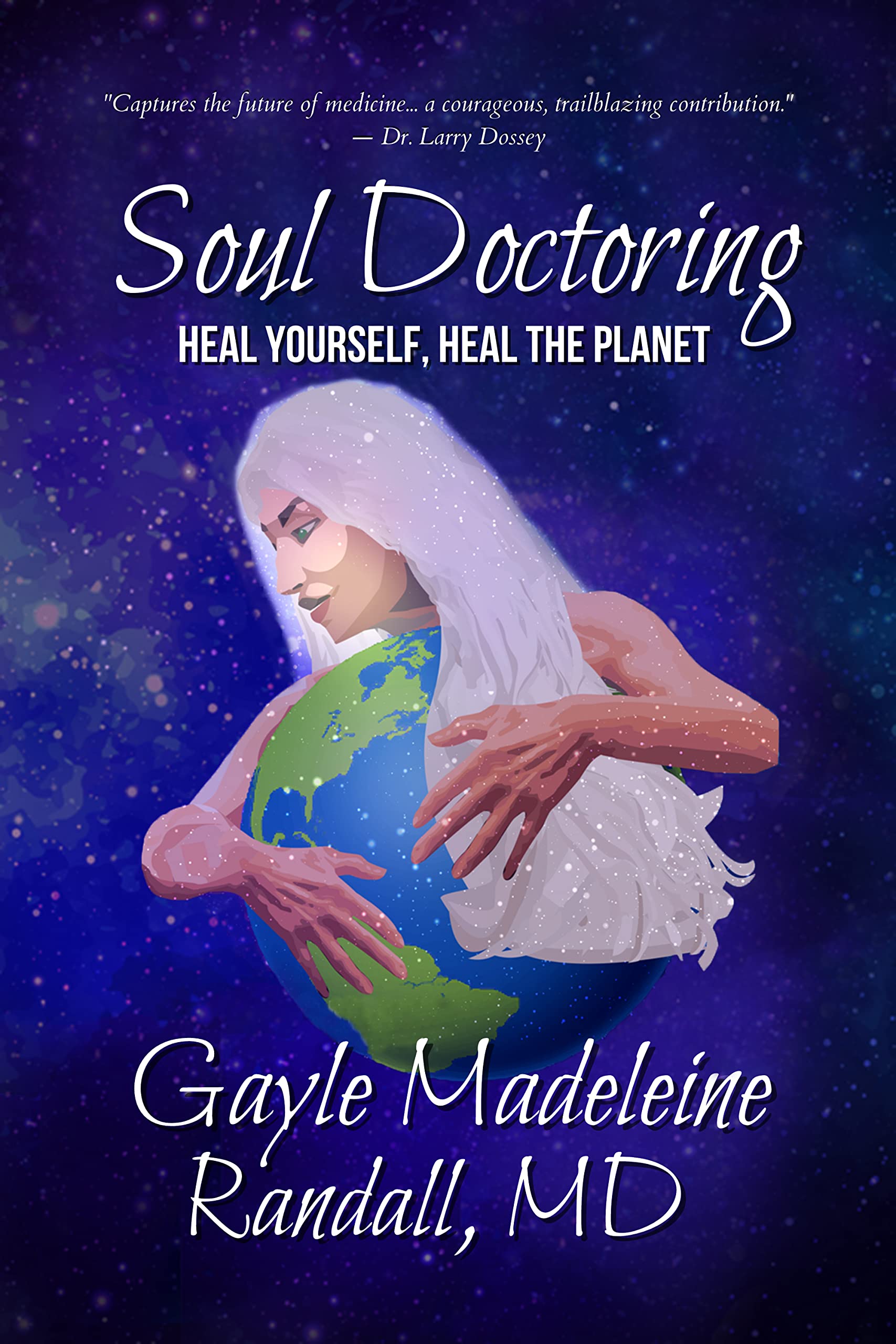 Soul Doctoring: Heal Yourself, Heal the Planet by Gayle Madeleine ...