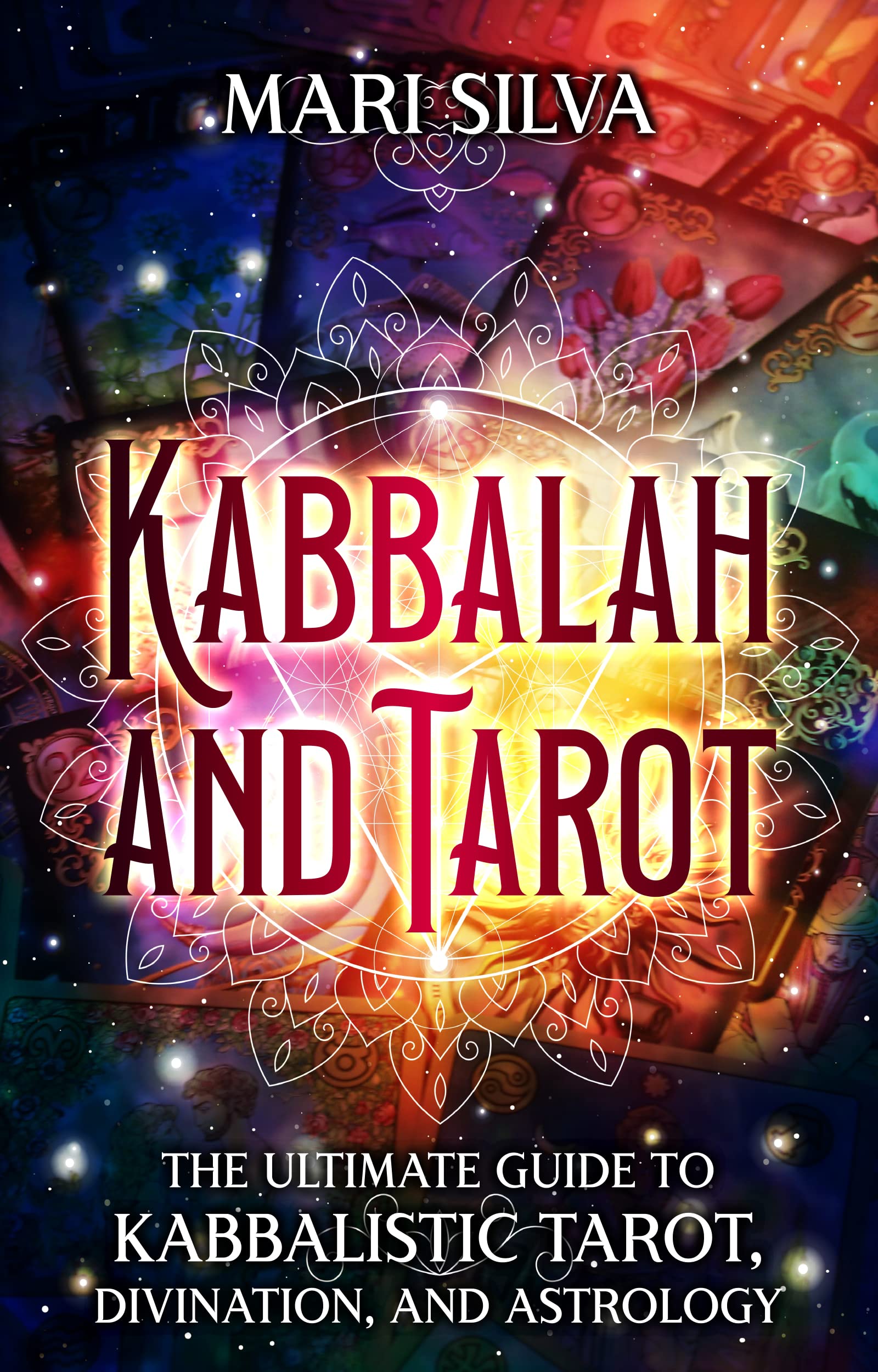 Kabbalah and Tarot: The Ultimate Guide to Kabbalistic Tarot, Divination ...