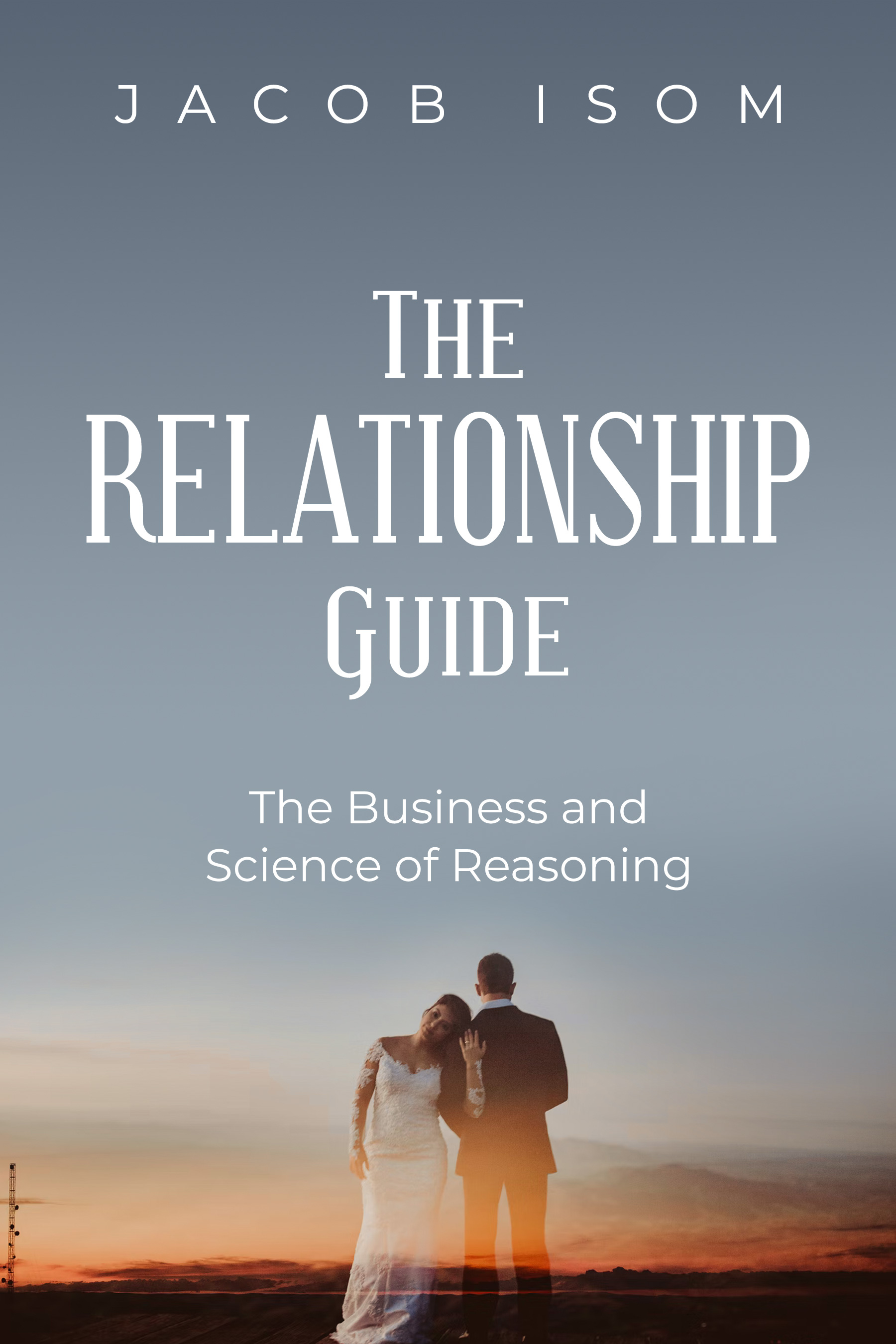 The Relationship Guide: The Business and Science of Reasoning by Jacob ...