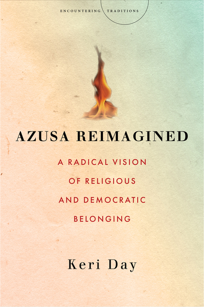 Azusa Reimagined: A Radical Vision of Religious and Democratic ...