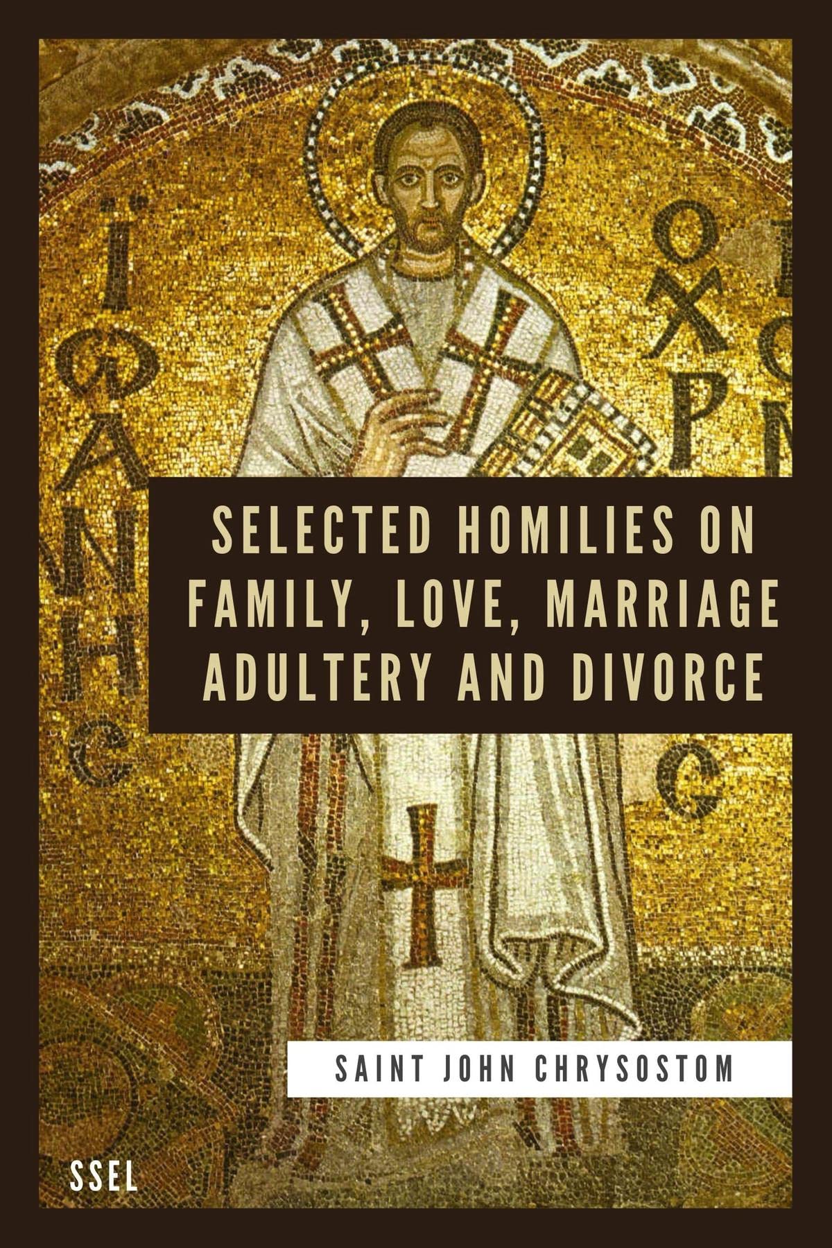 Selected Homilies on Family, Love, Marriage, Adultery and Divorce: Easy ...