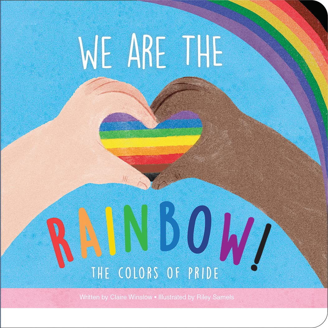 We Are the Rainbow!: The Colors of Pride by Claire Winslow | Goodreads