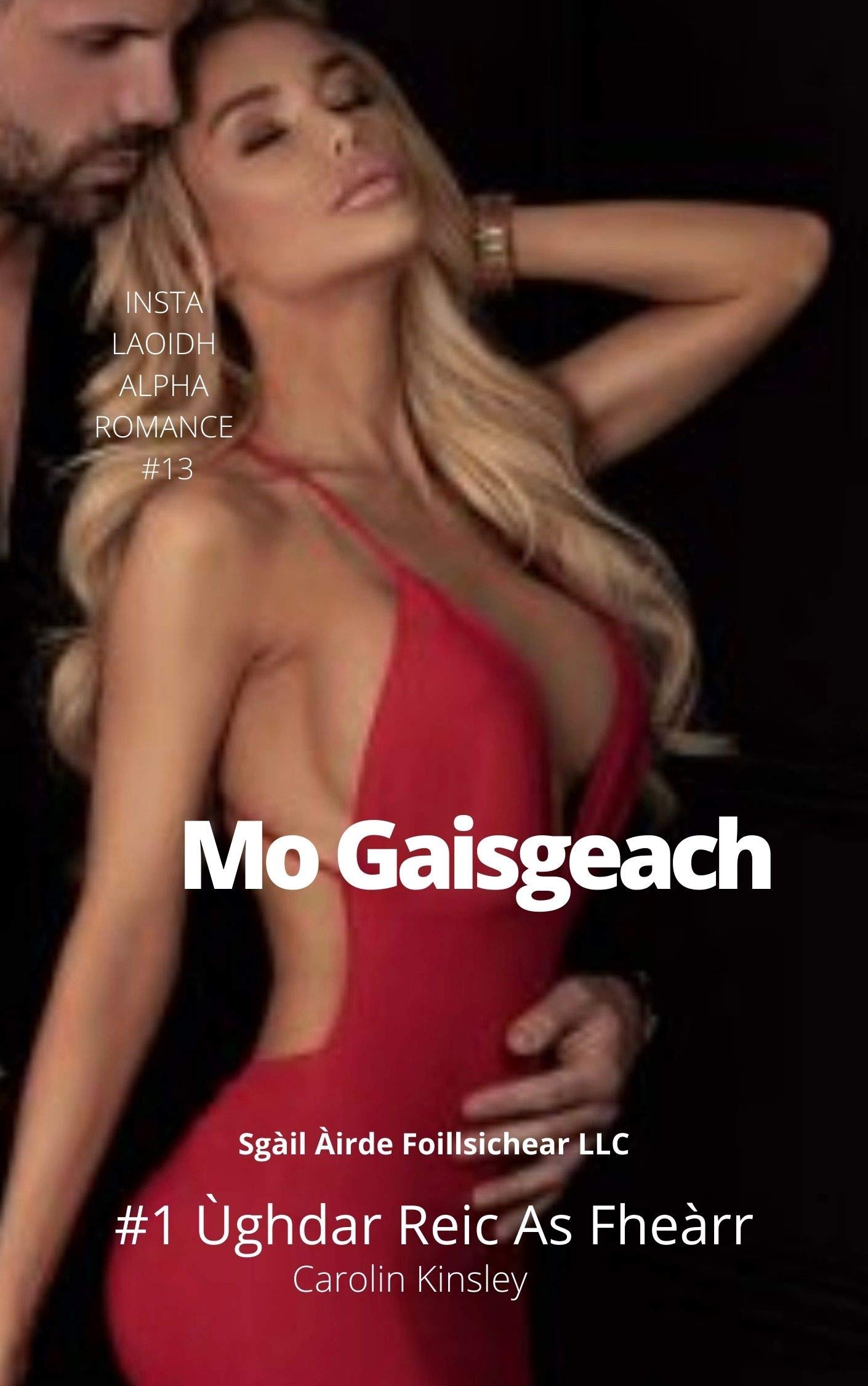 Mo Gaisgeach (INSTA LOVE ALPHA ROMANCE Book 13) by Carolin Kinsley | Goodreads