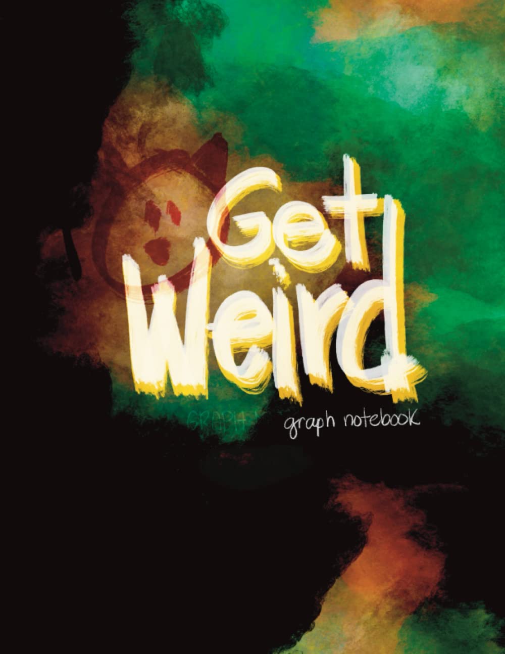 Graph Paper Notebook: Get Weird Grid Paper Notebook, Grid Paper for ...