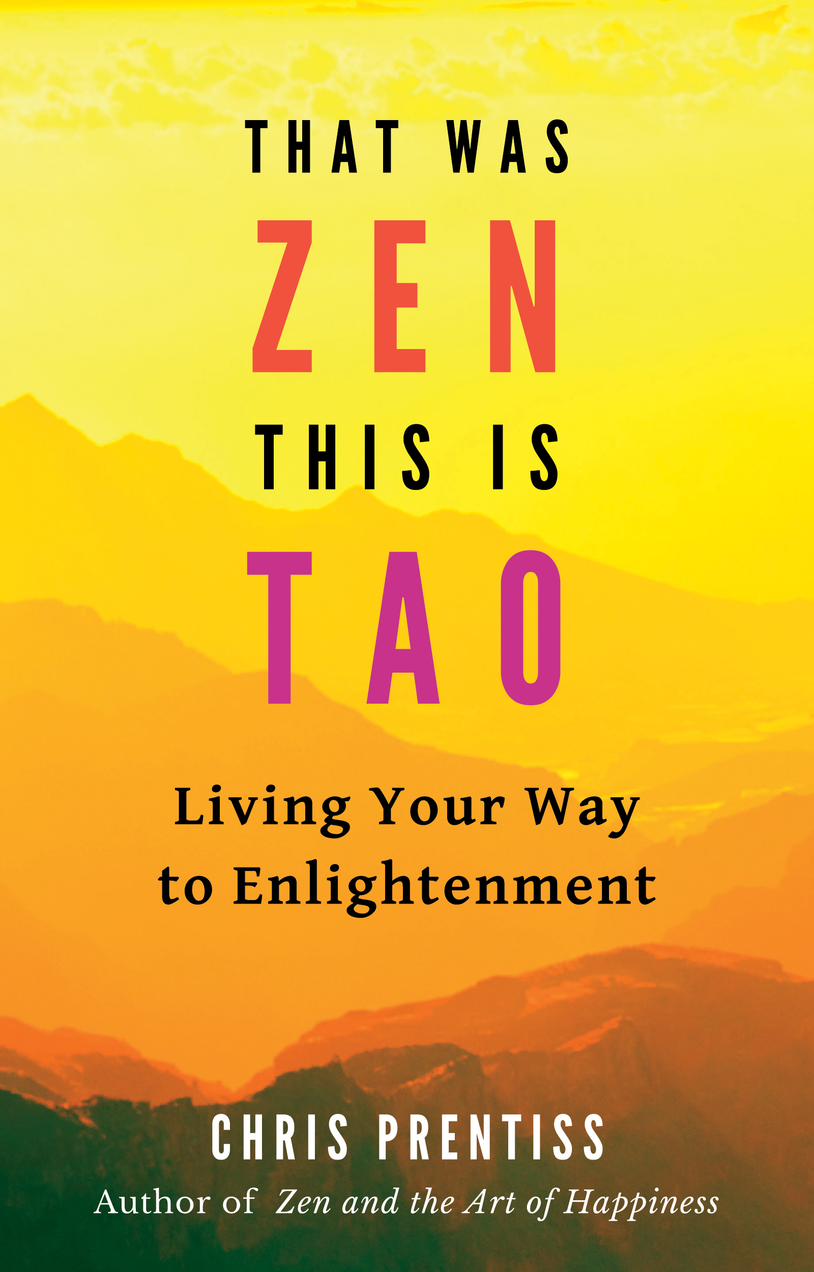 That Was Zen, This Is Tao: Living Your Way to Enlightenment ...