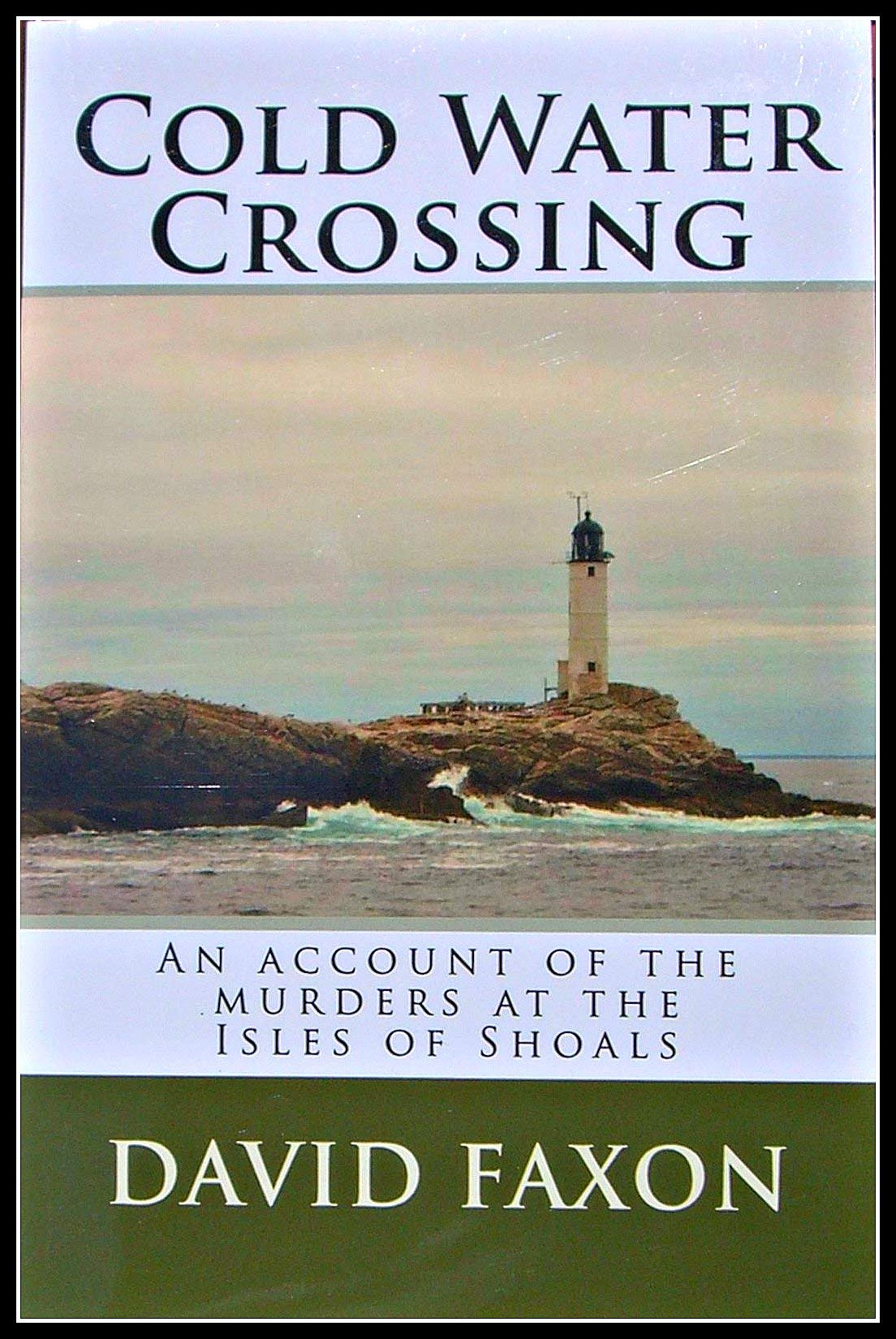 Cold Water Crossing: An Account of the murders at the Isles of Shoals ...
