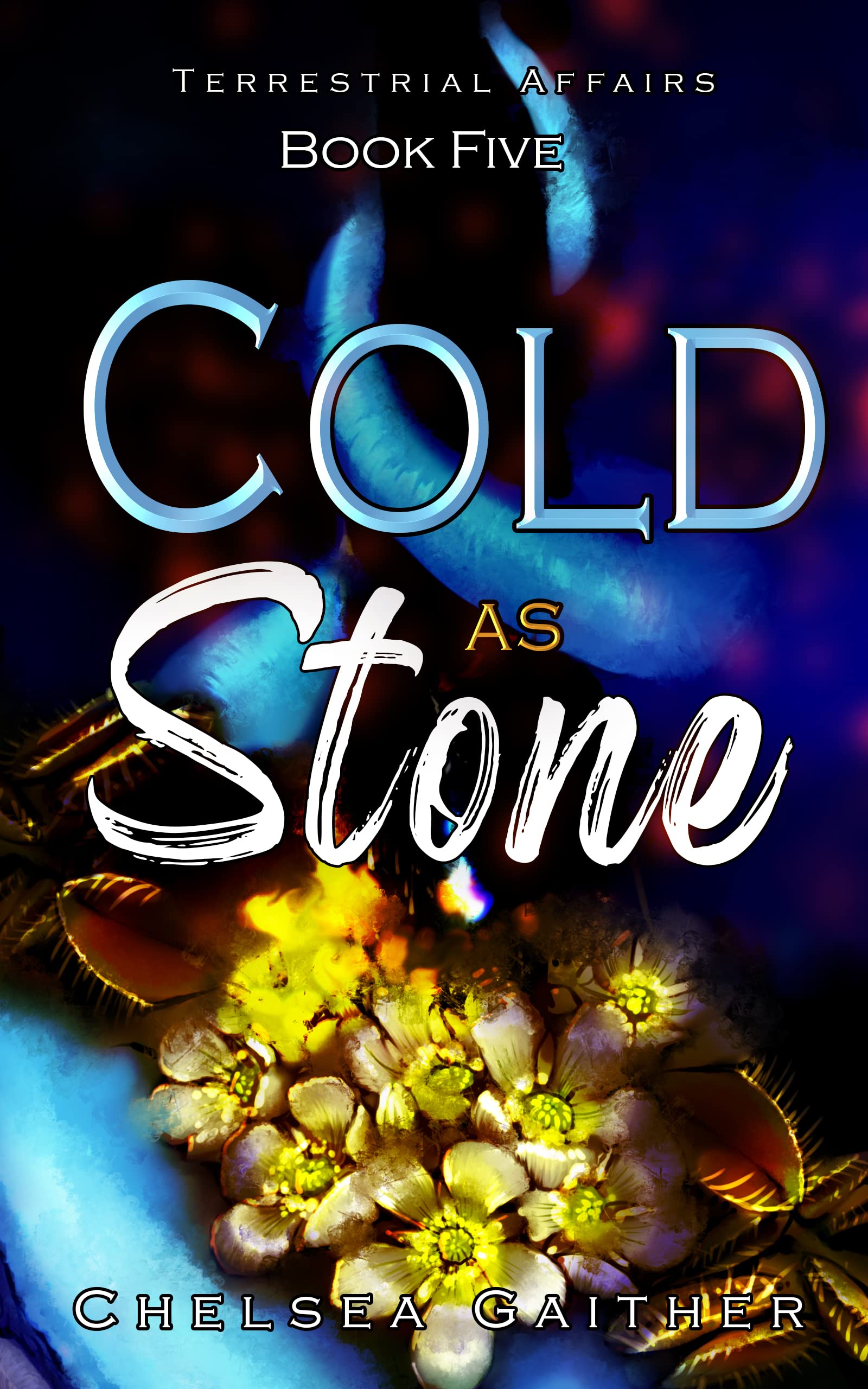 Cold as Stone: Book Five of Terrestrial Affairs by Chelsea Gaither ...