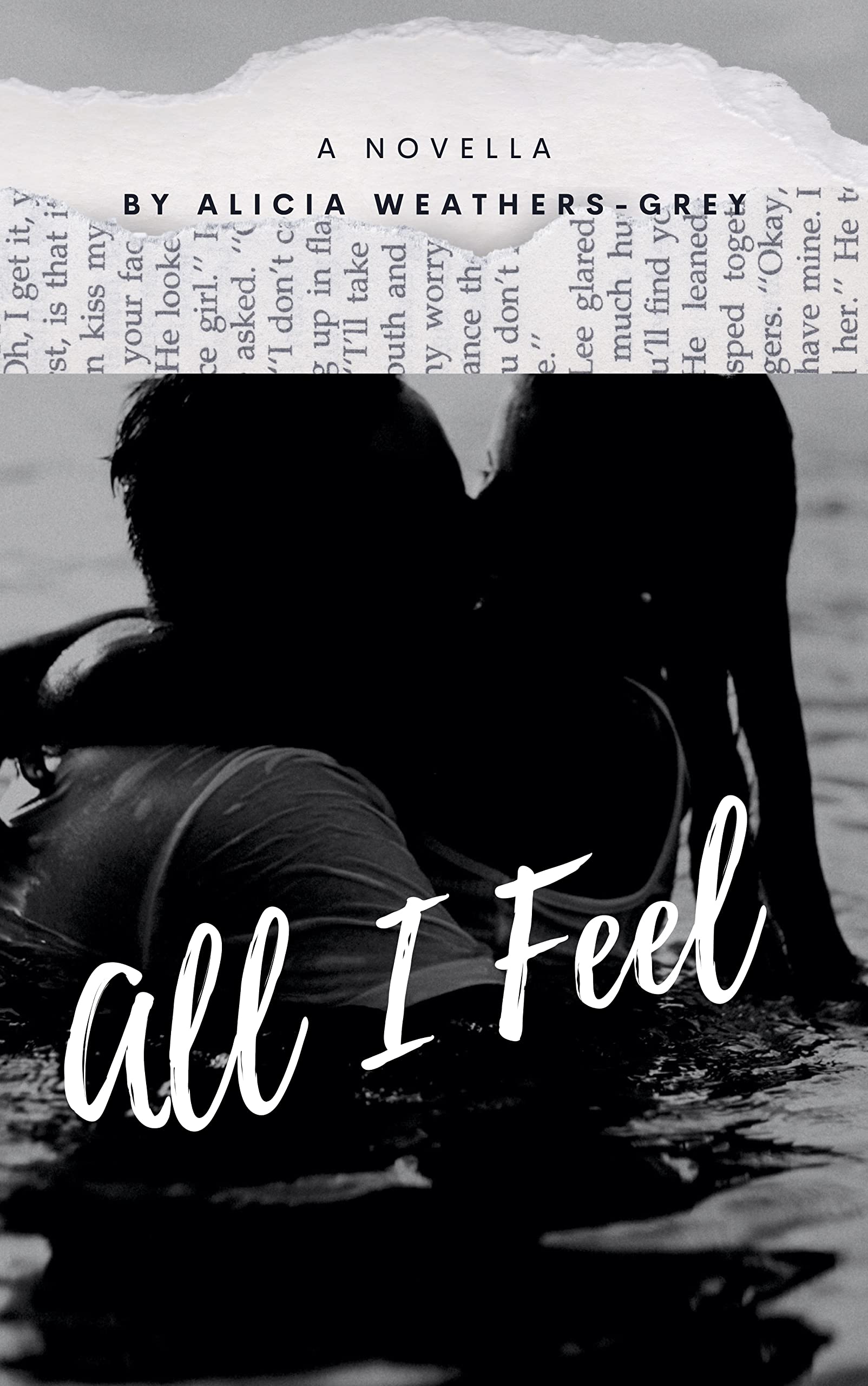 All I Feel by Alicia Weathers-Grey | Goodreads