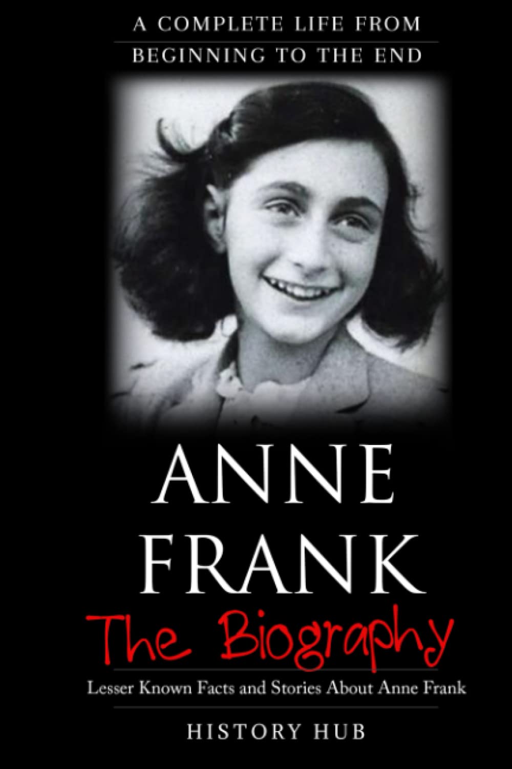 Anne Frank: The Biography by History Hub | Goodreads