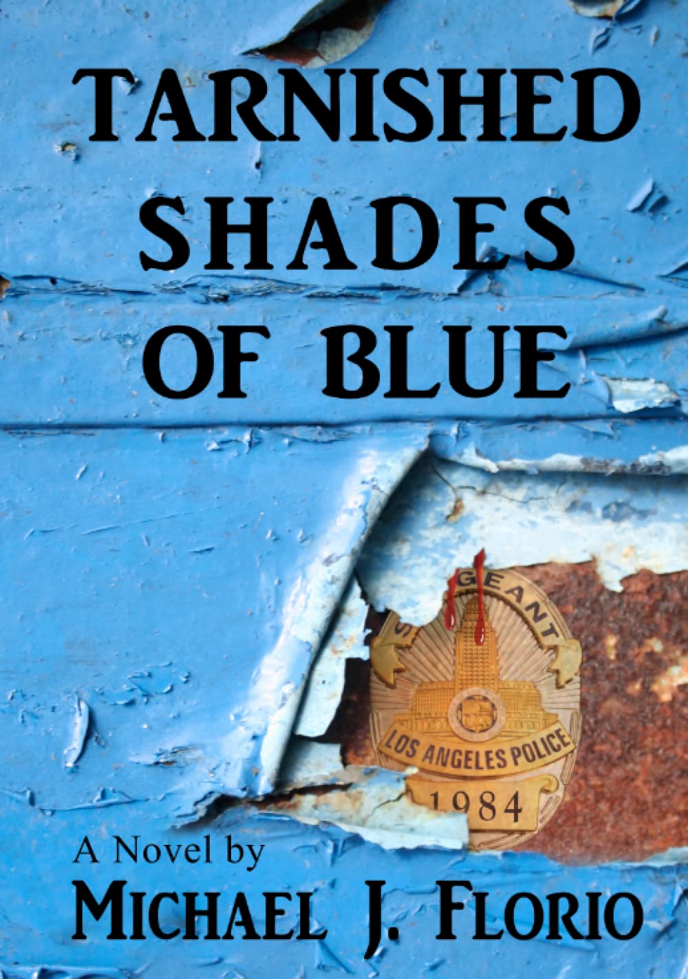 Tarnished Shades of Blue: LAPD; crime, love, murder, betrayal. by ...