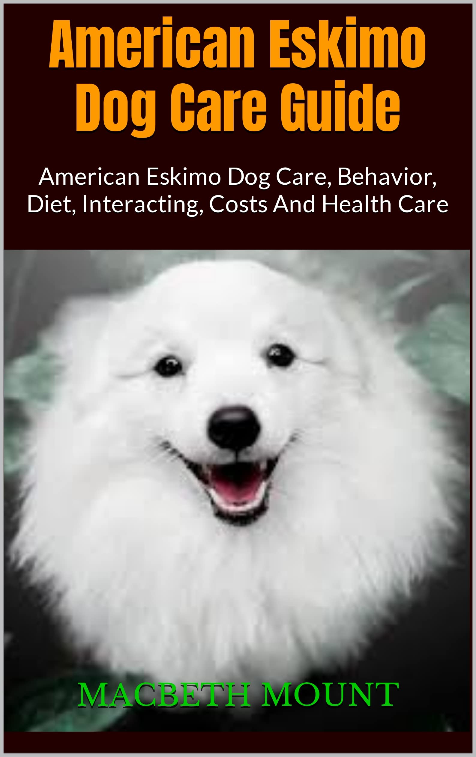 American Eskimo Dog Care Guide : American Eskimo Dog Care, Behavior ...